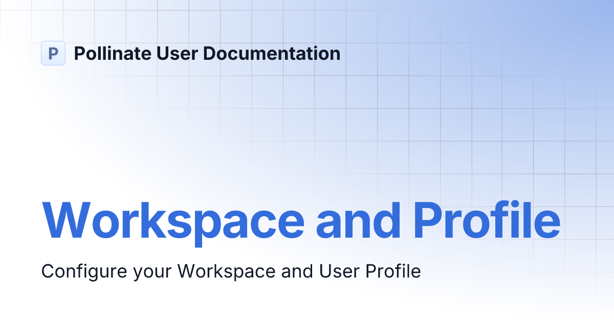 Workspace and Profile | Pollinate User Documentation