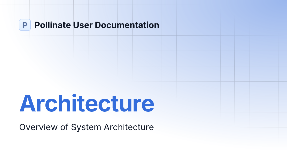 Architecture | Pollinate User Documentation