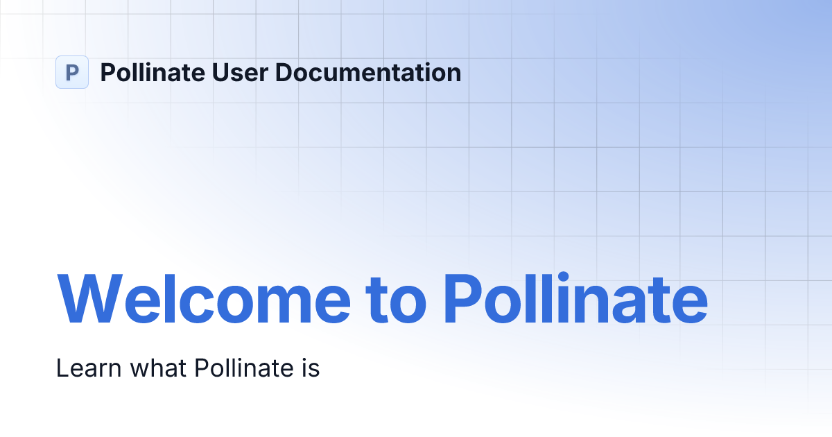 Welcome to Pollinate | Pollinate User Documentation